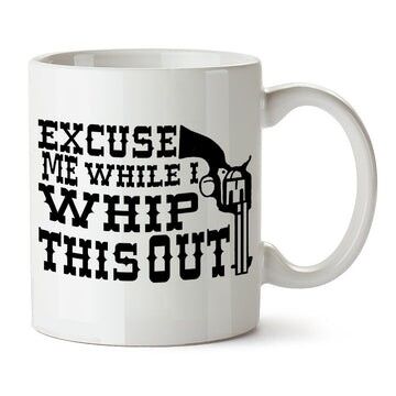 Buy wholesale Blazing Saddles Inspired Mug - Excuse Me While I Whip ...